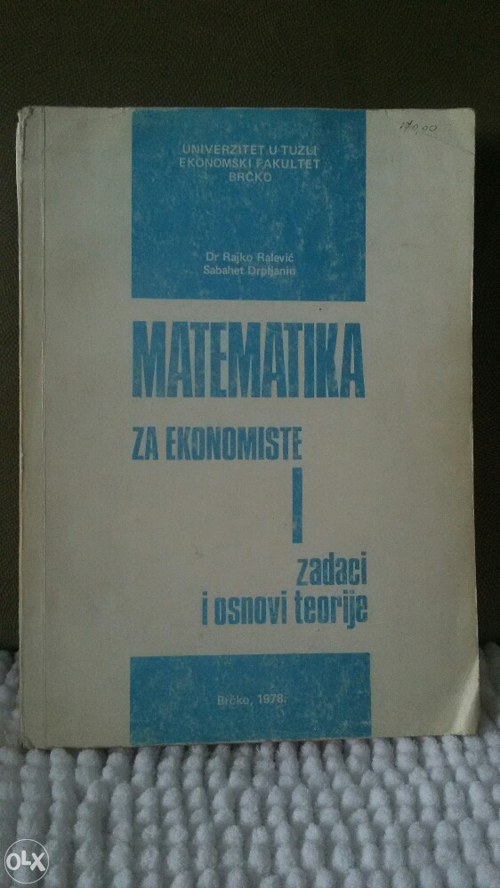 MATEMATIKA ZA EKONOMISTE EKONOMIJA - Fakultet - OLX.ba