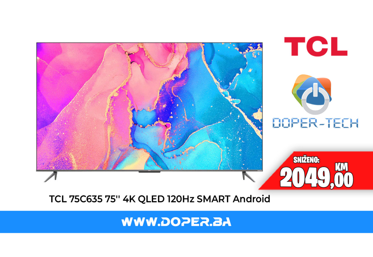 TV TCL 75C635 SMART 75'' 4K QLED Android DOPER.BA - Televizori TV - OLX.ba
